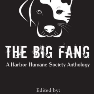 The Big Fang: A Harbor Humane Society Anthology