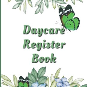 Daycare Register Book: Sign In And Out Registration Log Book For Babysitters, Daycares, Childminders, Nannies | Childcare Sign In And Out Book With 2080 Entries