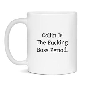 collin is the boss mug, funny collin mug, rude collin mug, bossy, 11-ounce white