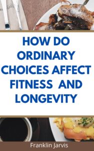 how do ordinary choices affect fitness and longevity