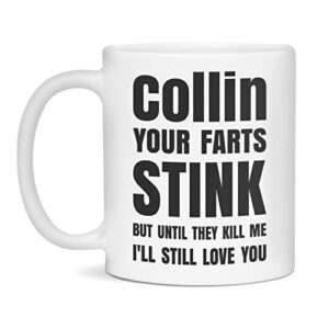 collin your farts stink i still love you funny coffee mug, 11-ounce white