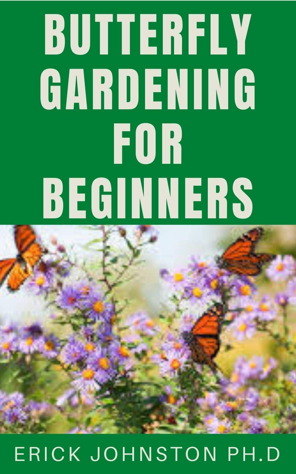 BUTTERFLY GARDENING FOR BEGINNERS