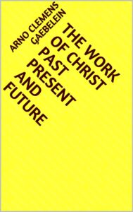 the work of christ past present and future