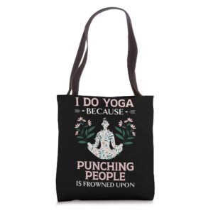 i do yoga because punching people is frowned upon meditate tote bag