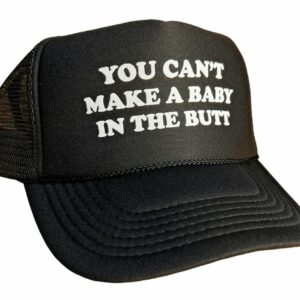 You Can't Make A Baby in The Butt Snapback Trucker Hat for Men or Women, Vintage Fit with Funny Novelty Graphic, Custom Mesh Cap Black