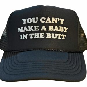 You Can't Make A Baby in The Butt Snapback Trucker Hat for Men or Women, Vintage Fit with Funny Novelty Graphic, Custom Mesh Cap Black