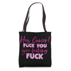 hey cancer fuck you breast cancer awareness tote bag