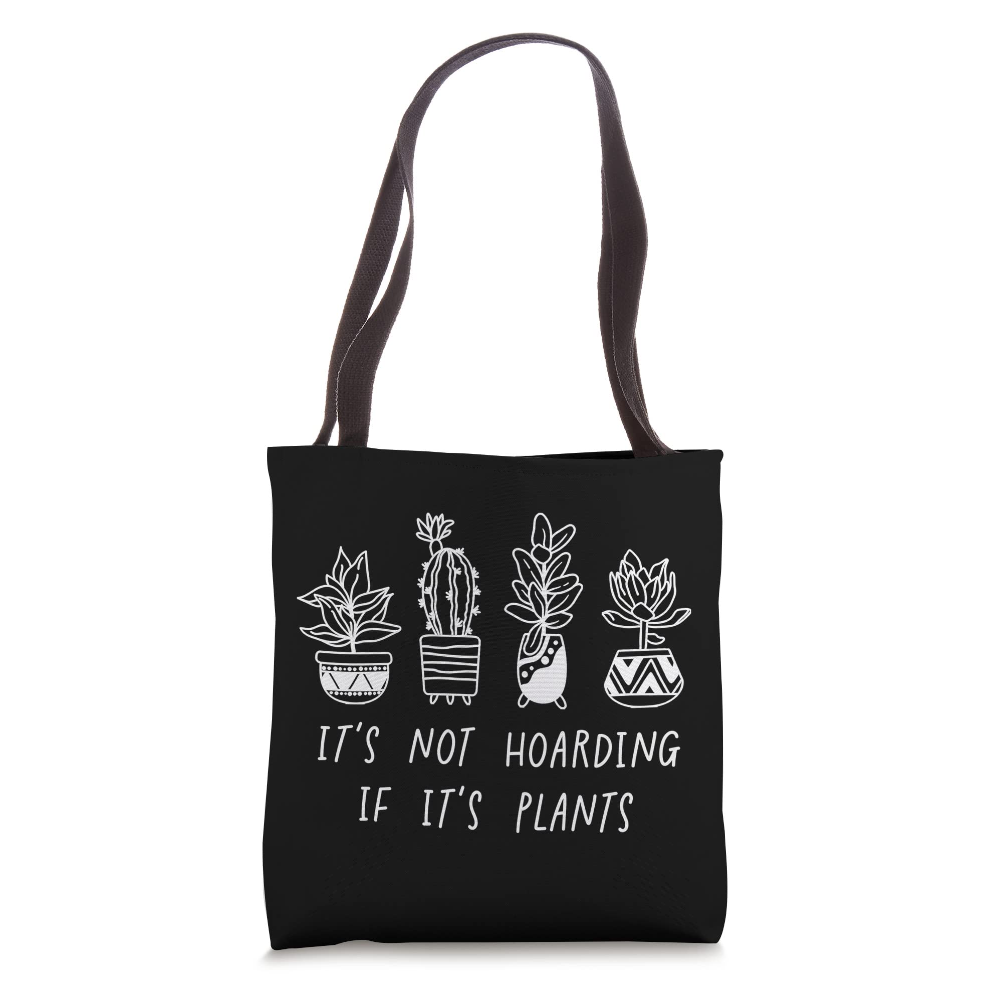 It's Not Hoarding If Its Plants Funny Plant Lovers Gardening Tote Bag