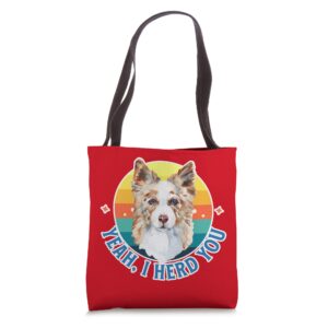 yeah i herd you red merle border collie herding puppy gift tote bag