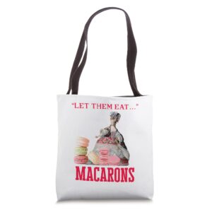 funny let them eat macarons marie antoinette,macaron gifts tote bag