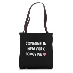 someone in new york loves me, new york ny state home family tote bag