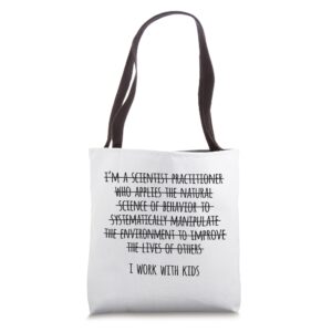 i work with kids, funny aba therapist tote bag