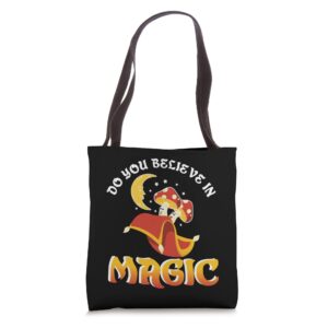 do you believe in magic?, fungi perfect, kawaii mushroom tote bag