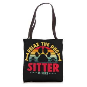 relax the dog sitter is here dog lover puppy paw love tote bag