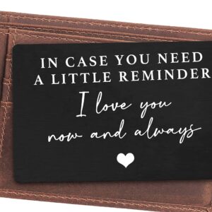 Valentine’s Day Gift for Boyfriend Husband Hubby Fiancé-Sentimental Engraved Wallet Insert Card Decor-In Case You Need A Little Reminder I Love You-Wedding Christmas Birthday Gifts for Men Him