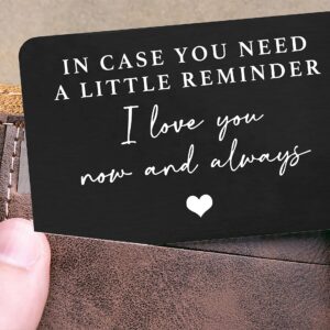 Valentine’s Day Gift for Boyfriend Husband Hubby Fiancé-Sentimental Engraved Wallet Insert Card Decor-In Case You Need A Little Reminder I Love You-Wedding Christmas Birthday Gifts for Men Him