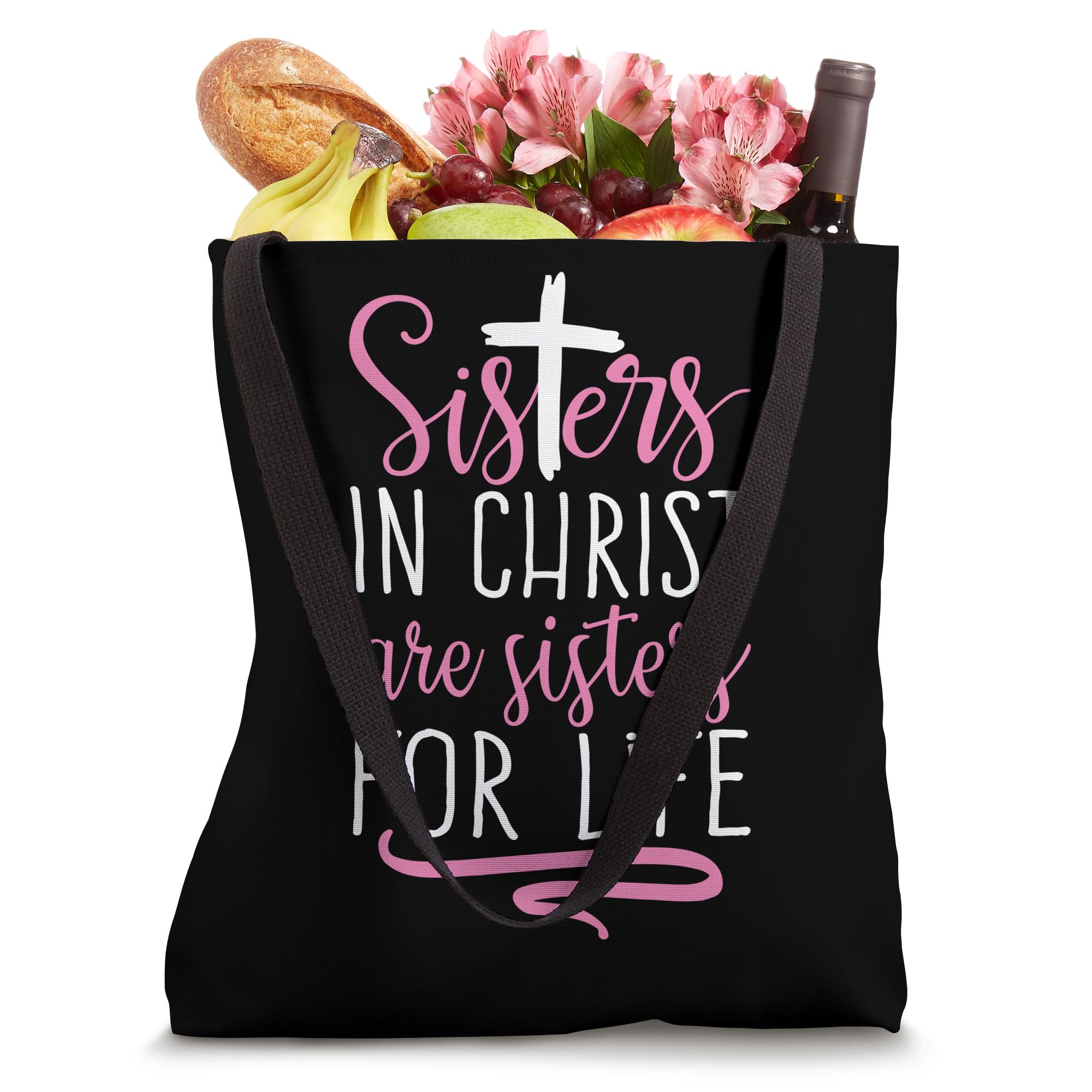 Sisters in Christ are Sisters for Life Holy Christian Faith Tote Bag