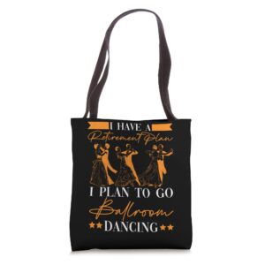 i plan to go ballroom dancing dance ballroom tote bag