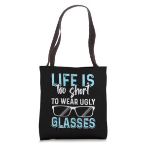 life is too short to wear ugly glasses optometrist optometry tote bag