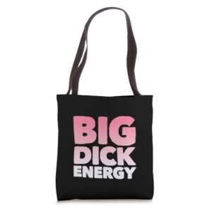 big dick energy tote bag