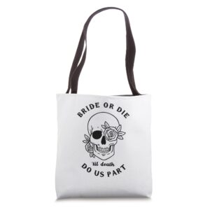 cute bridesmaid bachelorette party bride or die skull tote bag