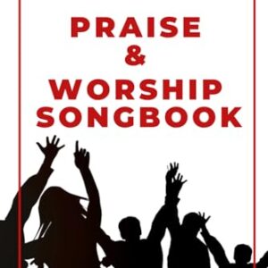 Praise & Worship Songbook: 160-Songs with chords and complete lyrics