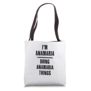 i'm anamaria doing anamaria things | funny cute - name tote bag