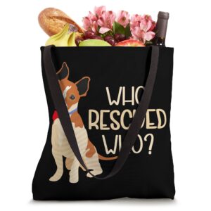 Who Rescued Adopt Don't Shop Animal Lovers Rescue Dog Tote Bag