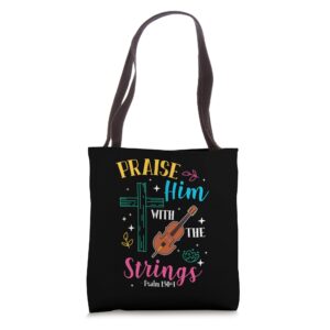 cello praise him with the strings psalm 150:4 tote bag