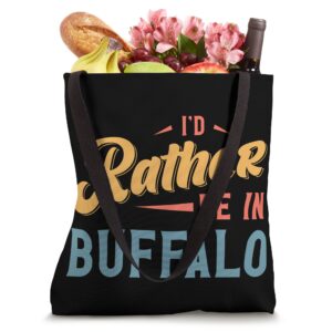 I'd Rather Be In Buffalo Tote Bag