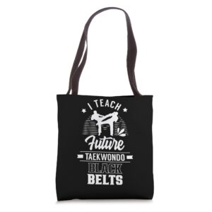 i teach future taekwondo black belts fighter martial arts tote bag