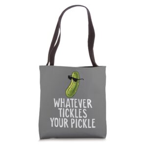 whatever tickles your pickle sarcastic funny dill pickles tote bag