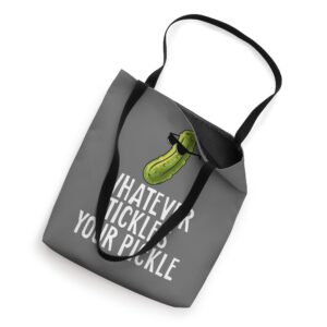 Whatever Tickles Your Pickle Sarcastic Funny Dill Pickles Tote Bag