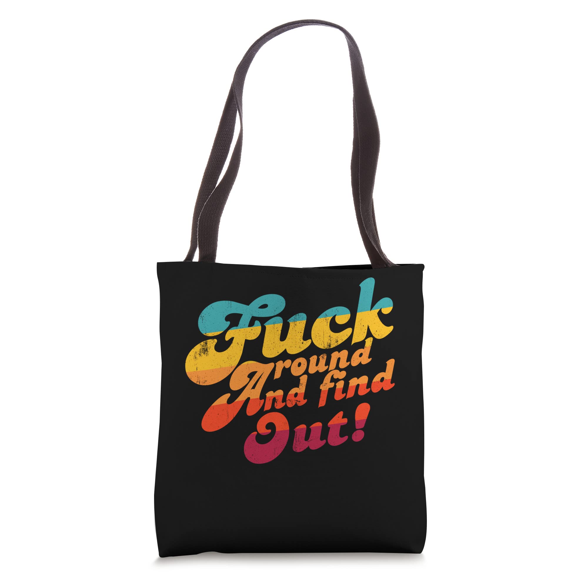 Fuck Around And Find Out FAFO F Around And Find Out Tote Bag