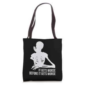 it gets worse before it gets worse sign,thinking skeleton tote bag