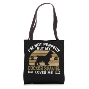 dog owner i'm not perfect but my cocker spaniel loves me tote bag