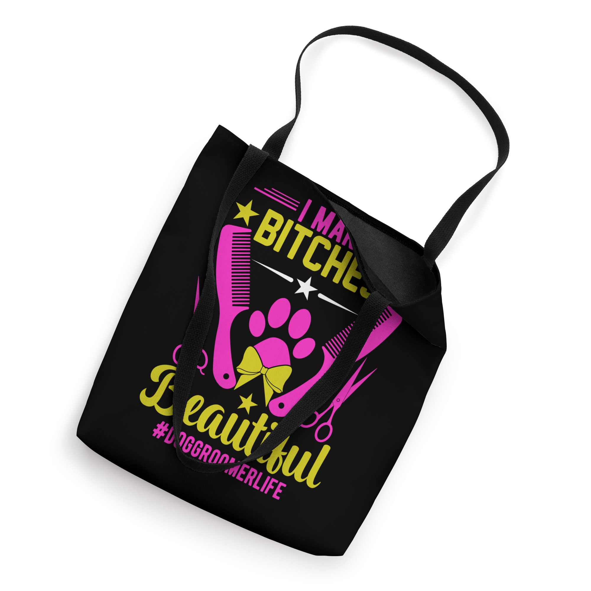 I Make Bitches Beautiful Funny Dog Grooming Dog Groomer Tote Bag