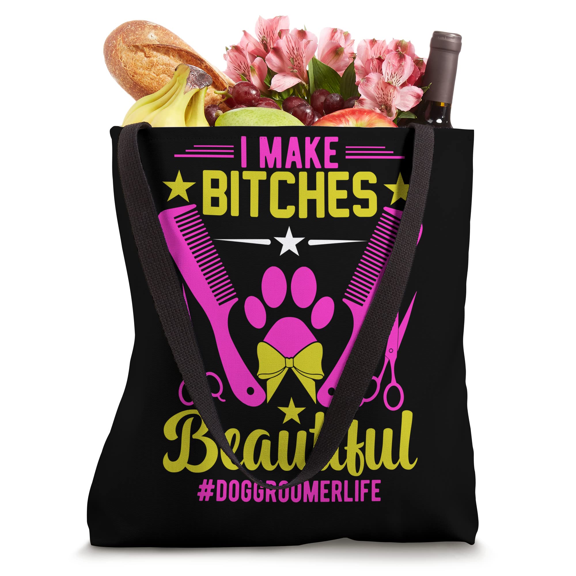 I Make Bitches Beautiful Funny Dog Grooming Dog Groomer Tote Bag