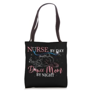 nurse by day dance mom by night mother's day ballet tote bag