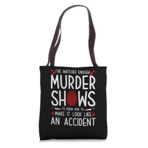 i've watched enough murder shows, murderino true crime tote bag