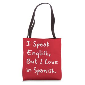 i speak english but i love in spanish funny speak english tote bag