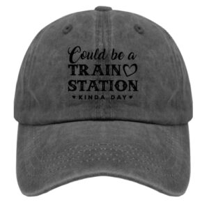 hat could be a train station kinda day dad hats for men funny cap adjustable