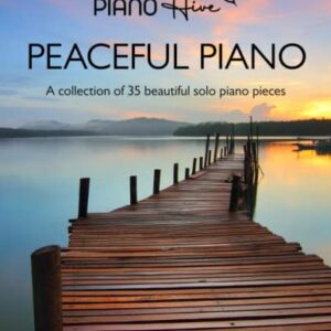 Peaceful Piano: 35 Beautiful Piano Pieces for Adults and Children. Late Beginner to Intermediate. Audio Supported (Piano Hive Books)