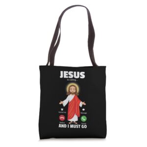 jesus is calling and i must go tote bag