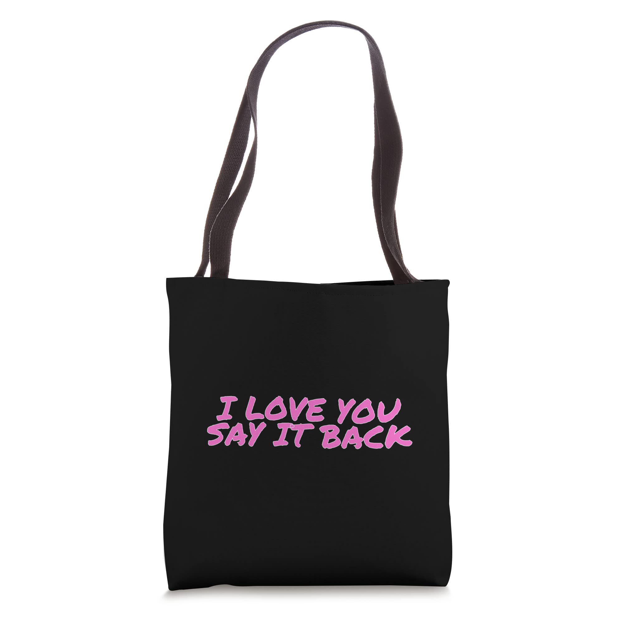 I Love You Say It Back Cute Apparel Tote Bag