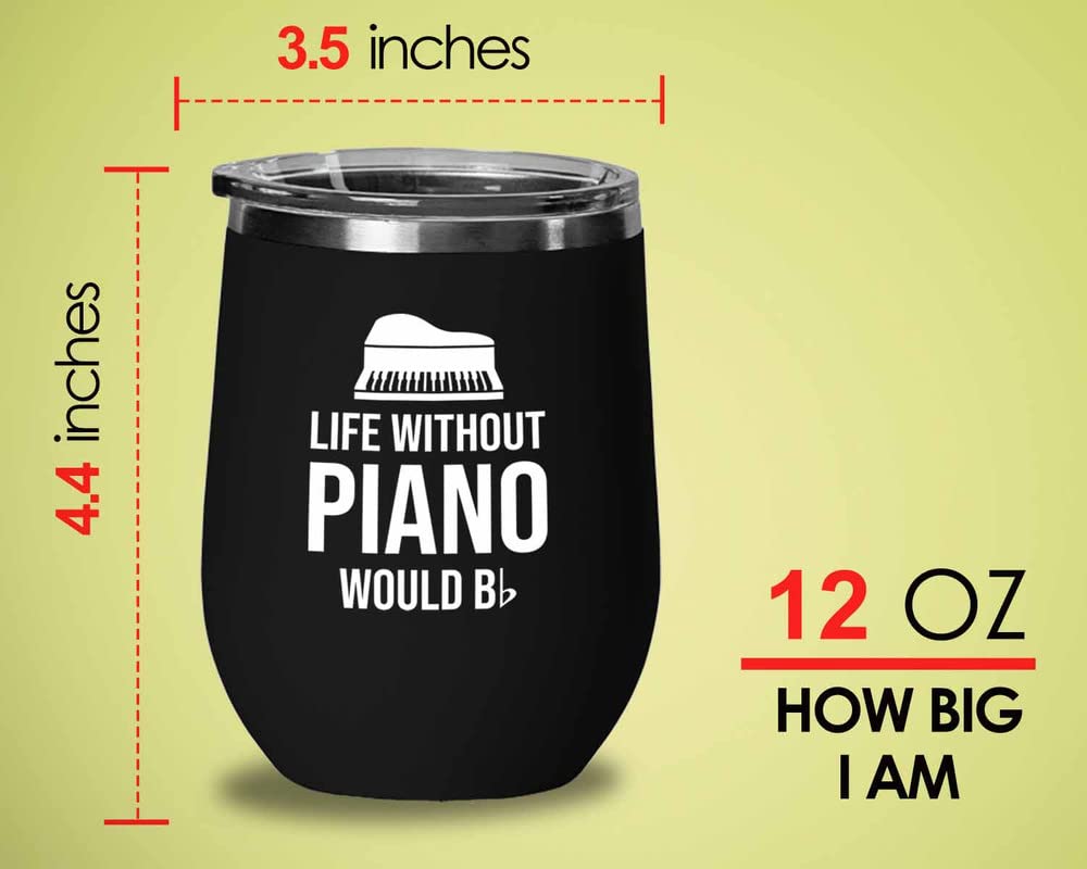 Piano Lover Black Edition Wine Tumbler 12oz - Life Without Piano Would B - Pianist Keyboard Instrument Piano Lover Musician Music Teacher Music Lover