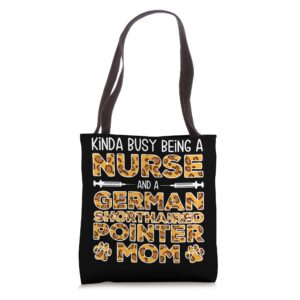 busy being nurse dog mother - german shorthaired pointer mom tote bag