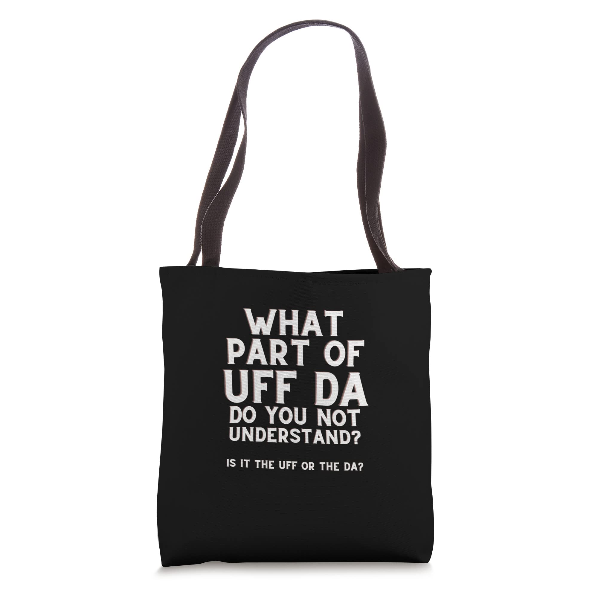 What Part of UFF DA Do You Not Understand? Funny Norwegian Tote Bag