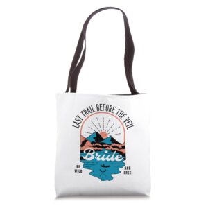 last trail before the veil bachelorette mountain hiking bach tote bag