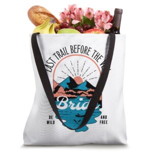 Last trail before the veil Bachelorette Mountain Hiking Bach Tote Bag